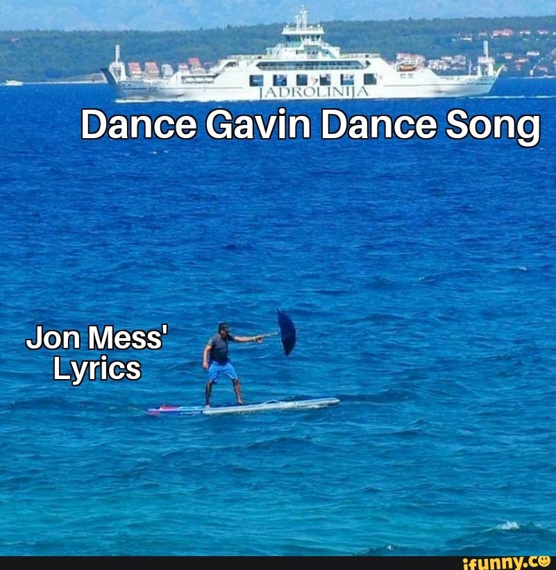 Dance Gavin Dance Song Jon Mess: Lyrics - iFunny