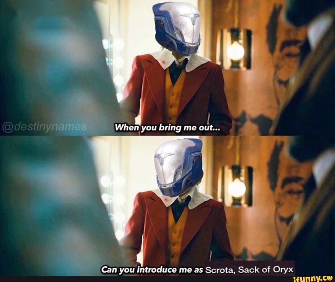 Ames When you bring me out... Can you introduce me as Scrota, Sack of ...