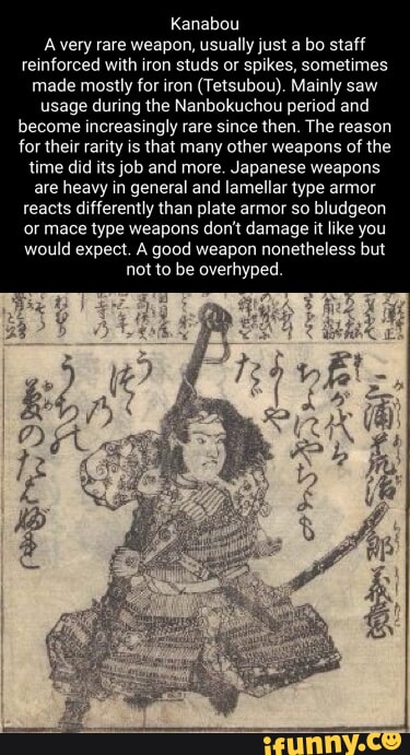 Kanabou A very rare weapon, usually just a bo staff reinforced with ...