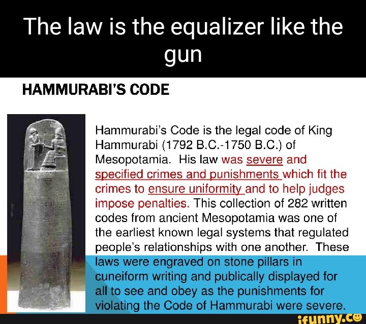 The law is the equalizer like the gun HAMMURABI'S CODE Hammurabi's Code ...