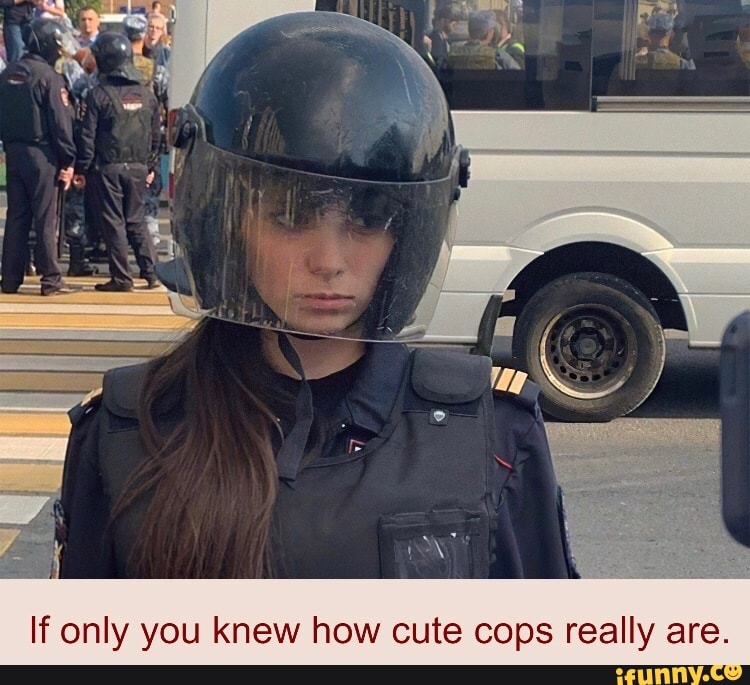 If only you knew how cute cops really are. - iFunny