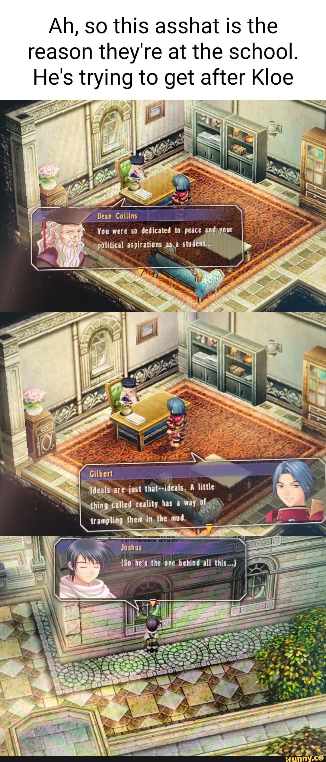 Ah, so this asshat is the reason they're at the school. He's trying to get after Kloe Dean ...