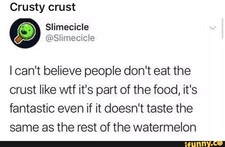 Crusty crust I can't believe people don't eat the crust like wtf it's ...