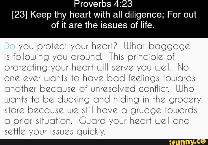(23] Keep thy heart with all diligence: For out of it are the issues of ...