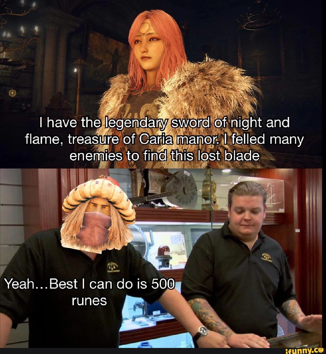 I have the legendary sword of night and flame, treasure of Caria manor ...