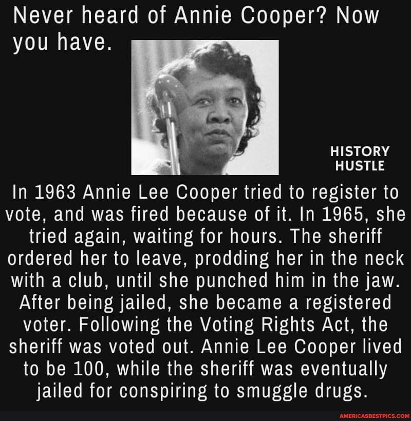 Never heard of Annie Cooper? Now you have. HISTORY HUSTLE In 1963 Annie ...