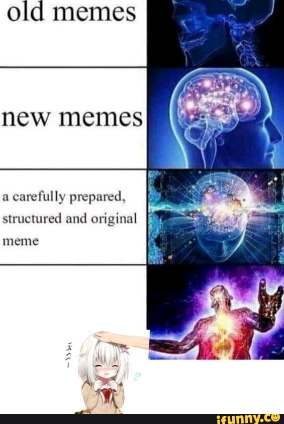 Old memes new memes carefully prepared, structured and original 4 h ...