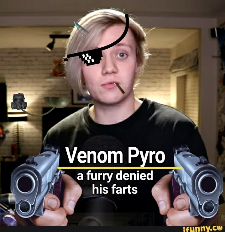 Venom Pyro a furry denied his farts - iFunny