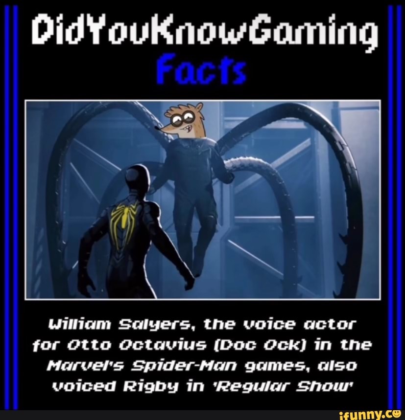 DidYouKnowGaming Wiliam Salyers, the voice actor for Otto Octavius (Doc ...