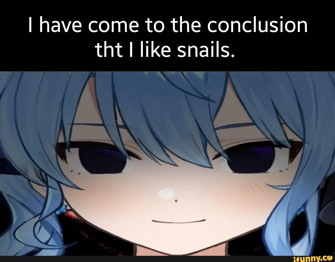 Snails memes. Best Collection of funny Snails pictures on iFunny