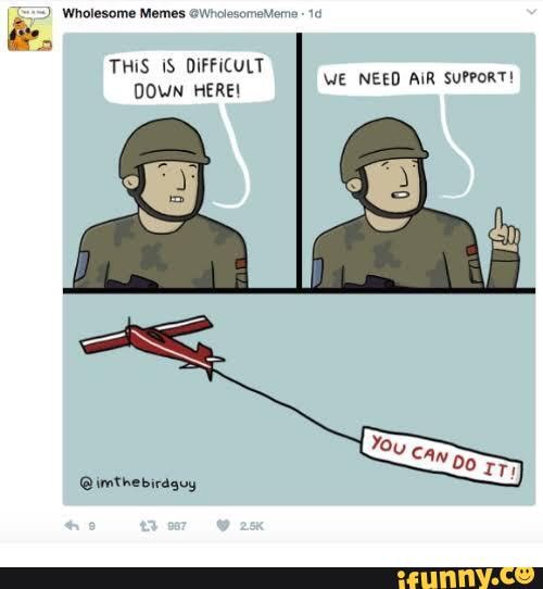 Lift Off - Wholesome Meme THIS iS DIFFICULT DOWN HERE! WE NEED AiR ...