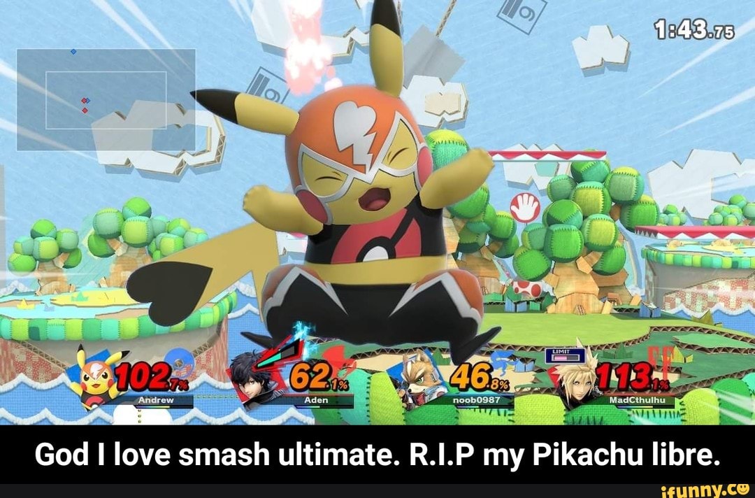 God I love smash ultimate. R.I.P my Pikachu libre. - God I love smash ...