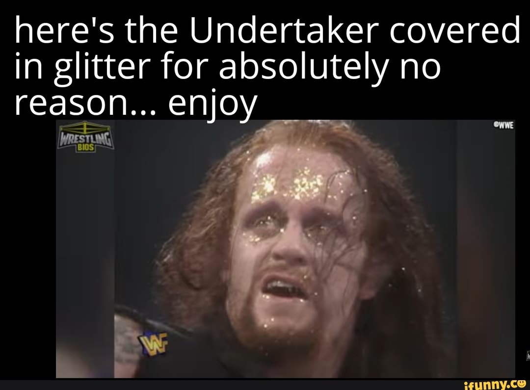 Here's the Undertaker covered in glitter for absolutely no reason ...