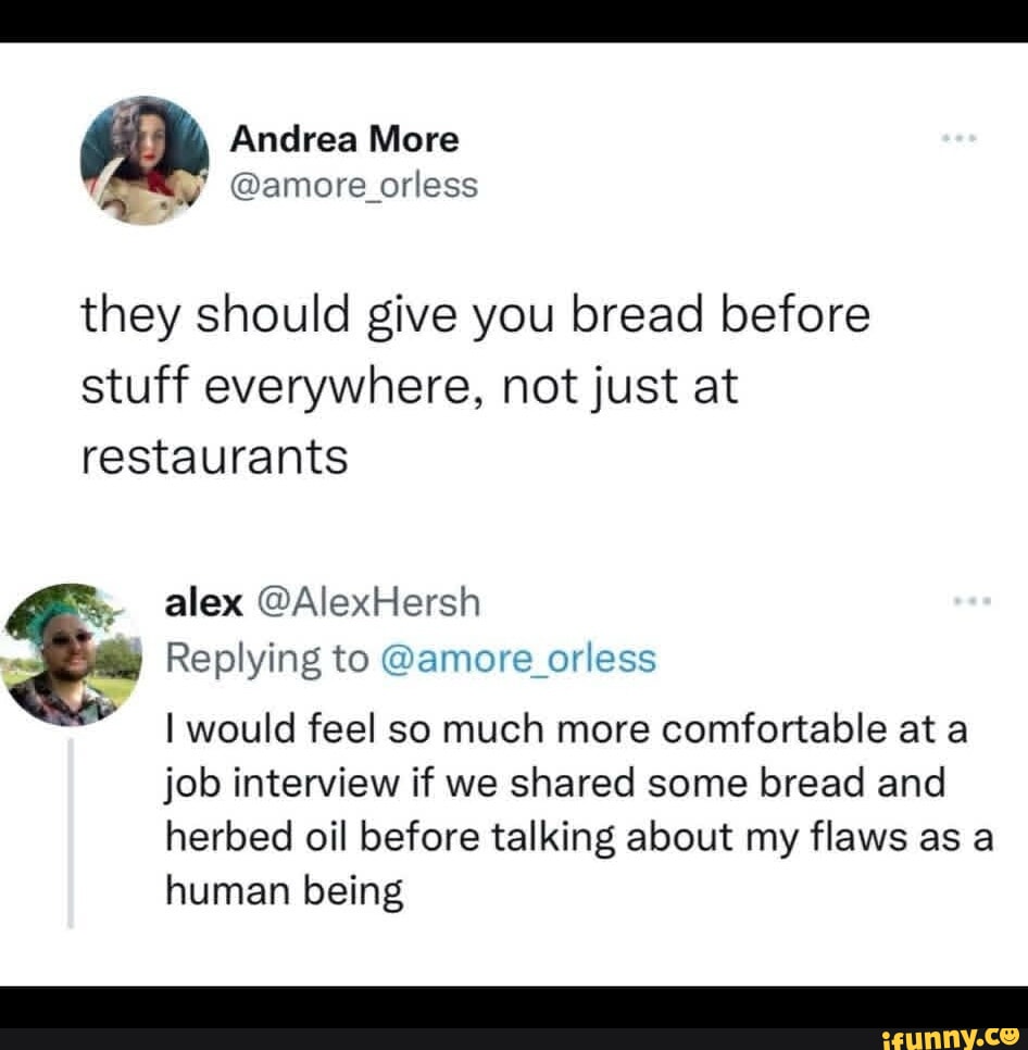 Andrea More @amore _orless they should give you bread before stuff ...