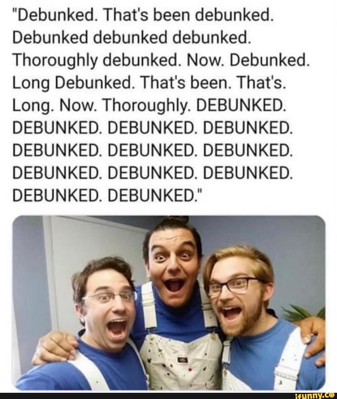 "Debunked. That's been debunked. Debunked debunked debunked. Thoroughly ...