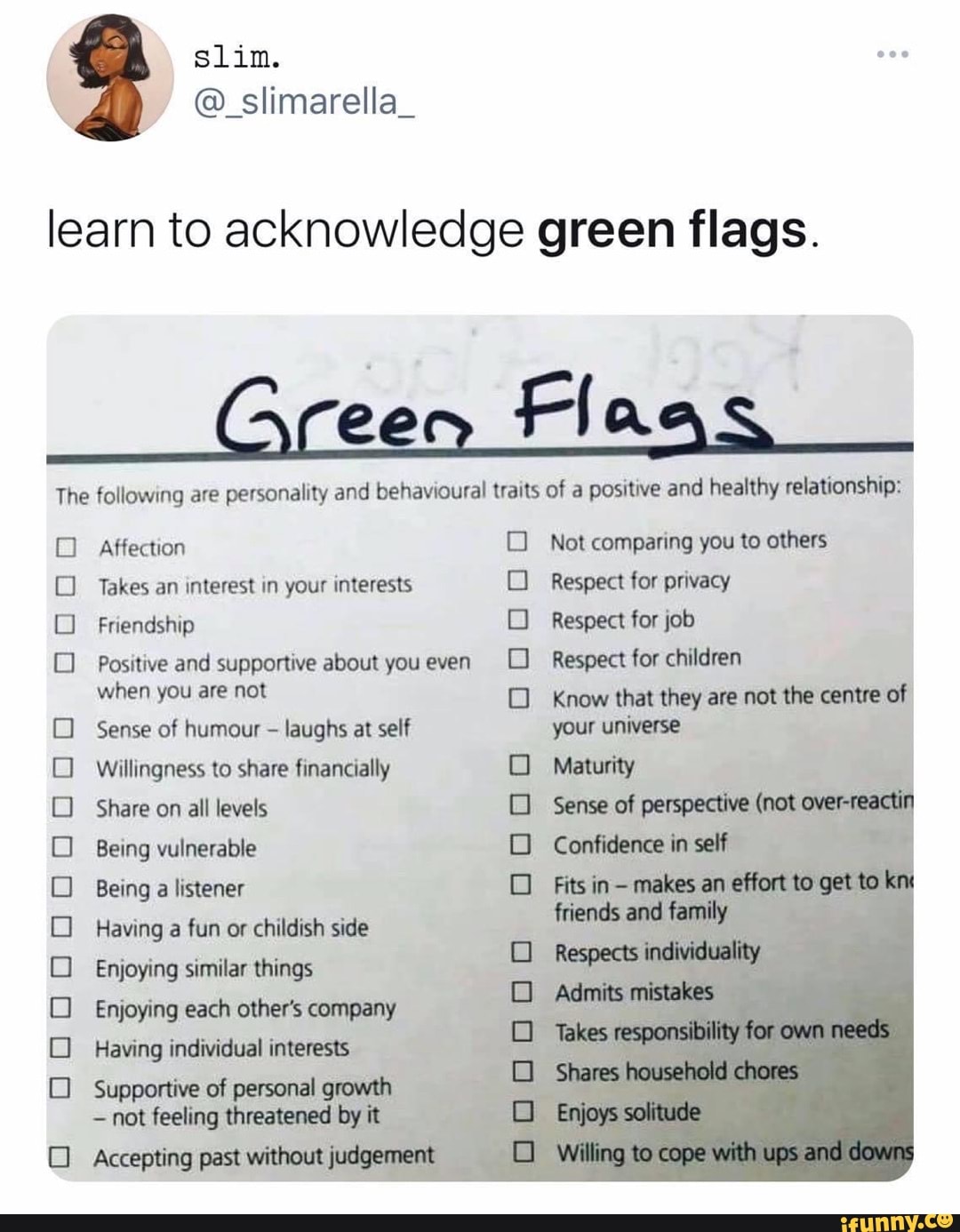 Learn to acknowledge green flags. Green Flaas The following are ...