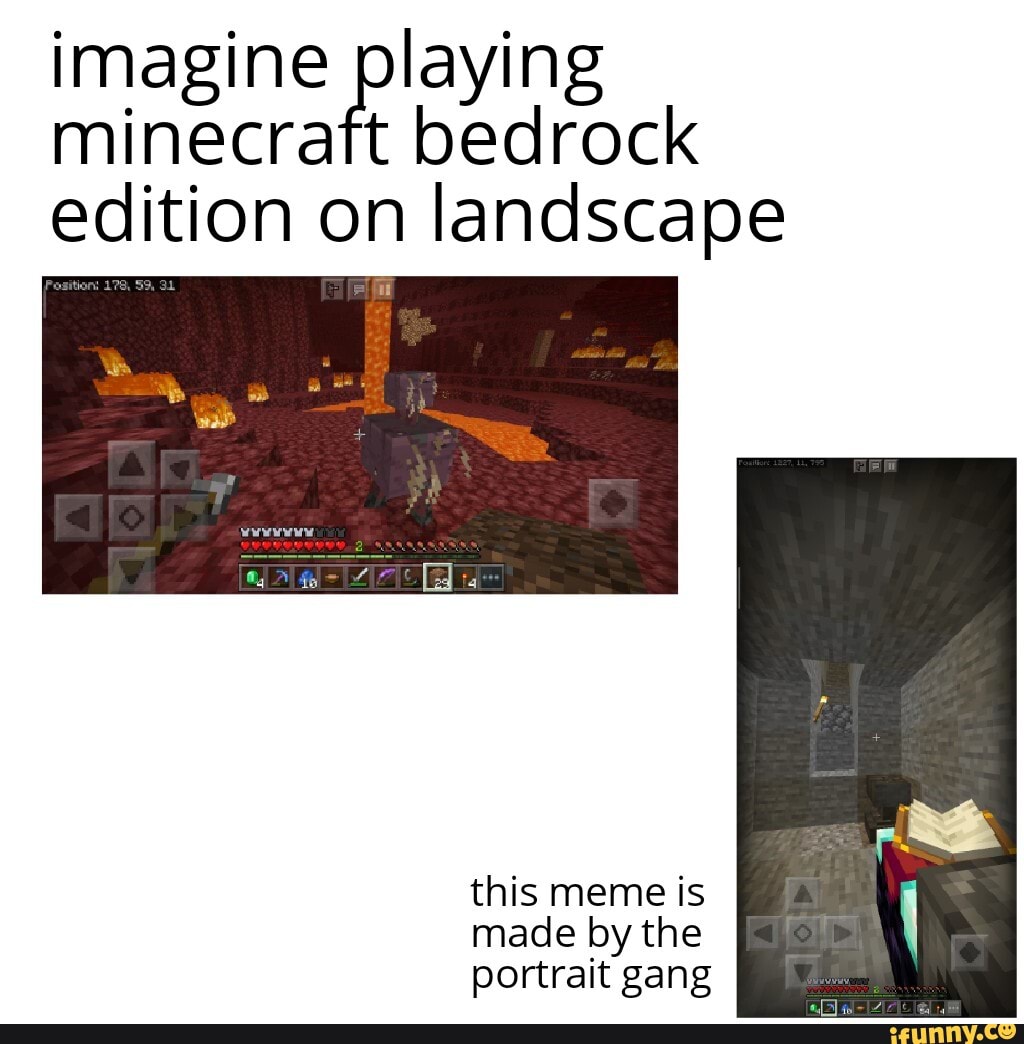 Imagine playing minecratt bedrock edition on landscape this meme is ...