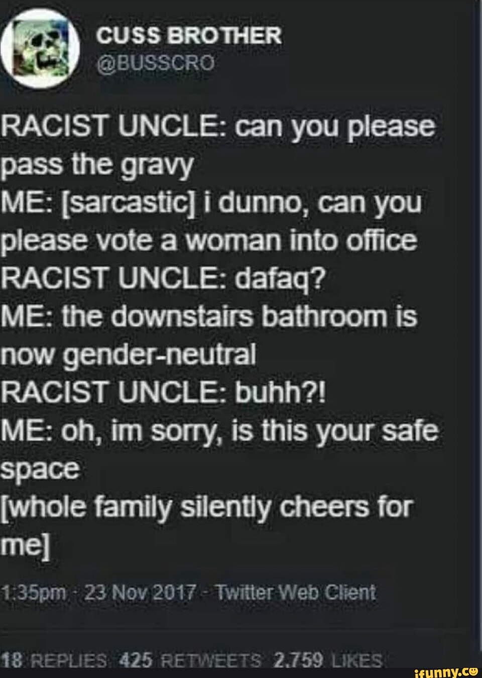 CUSS BROTHER RACIST UNCLE: can you please pass the gravy ME: [sarcastic ...