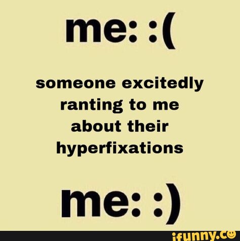 Hyperfixations memes. Best Collection of funny Hyperfixations pictures ...