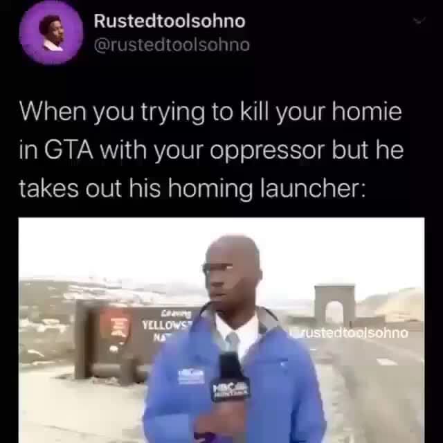 When you trying to kill your homie in GTA with your oppressor but he ...