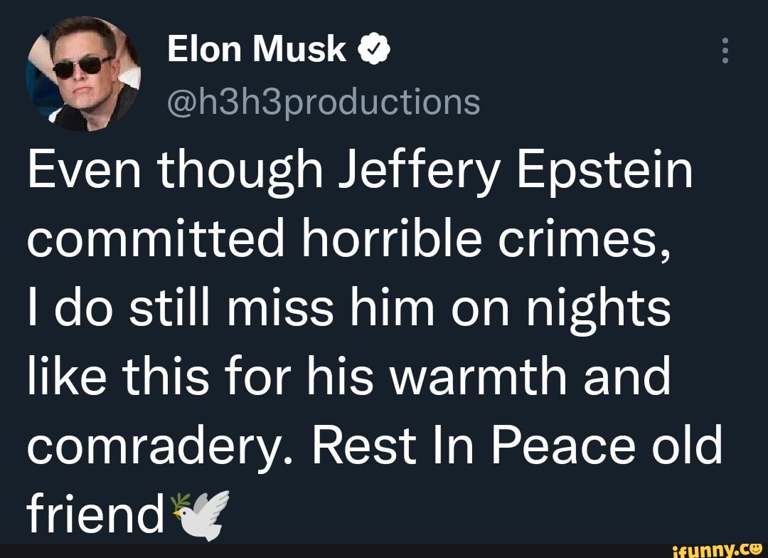 Elon Musk @ @h3h3productions Even though Jeffery Epstein committed ...