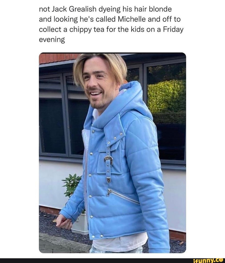 Not Jack Grealish dyeing his hair blonde and looking he's called ...