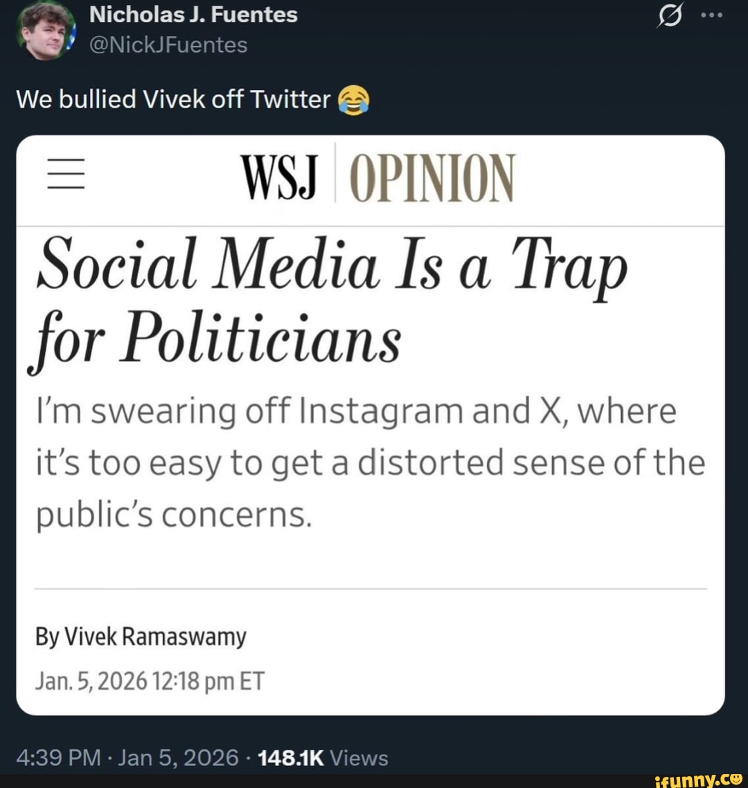 Nicholas J. Fuentes @NickJFuentes We bullied Vivek off Twitter @ WSJ ...