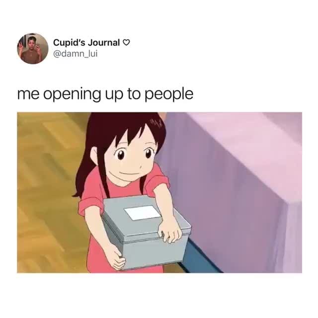 Me opening up to people - iFunny :)