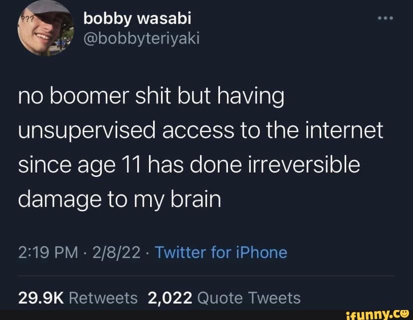 Bobby wasabi @bobbyteriyaki no boomer shit but having unsupervised ...