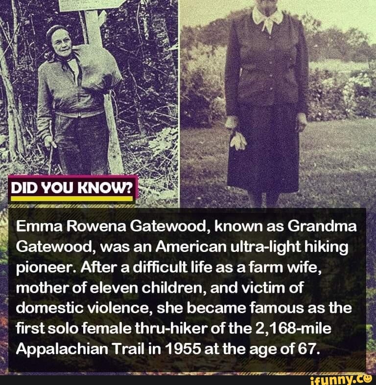 DID YOU KNOW? Emma Rowena Gatewood, known as Grandma Gatewood, was an ...