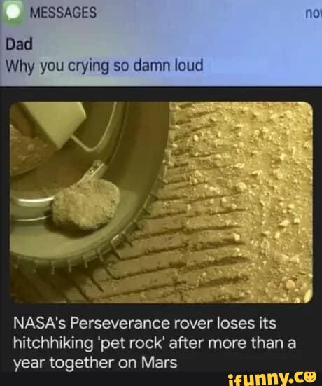 MESSAGES no Dad Why you crying so damn loud NASA's Perseverance rover ...