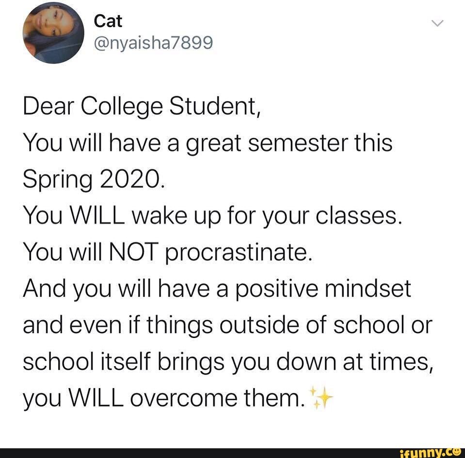 Dear College Student, You will have a great semester this Spring 2020 ...