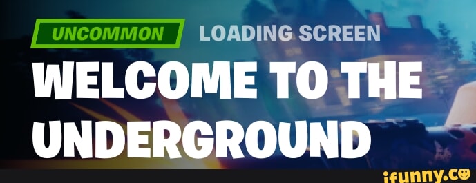 LOADING SCREEN WELCOME TO THE UNDERGROUND - iFunny