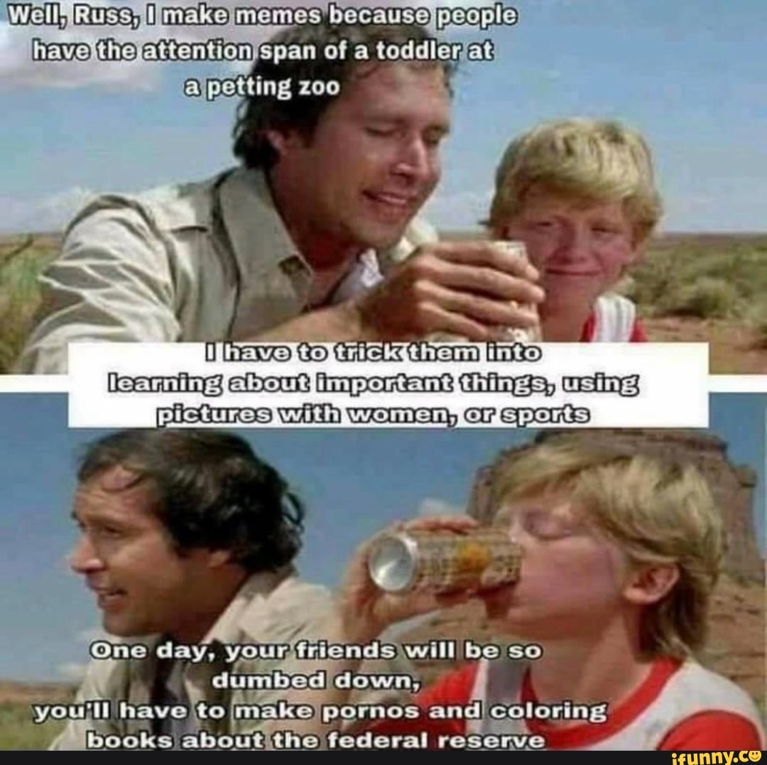 Well, Russ, Make memes because peaple span of a fajpetting zoo Using ...