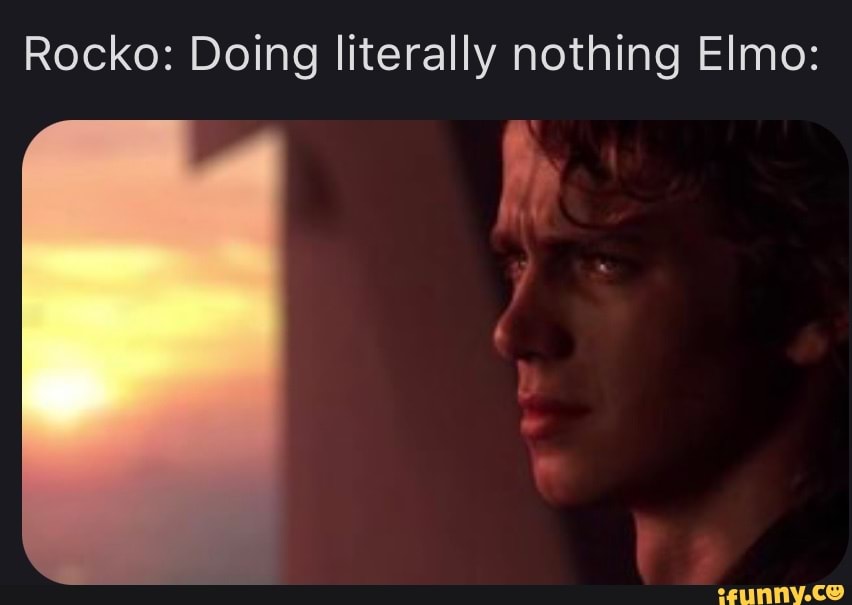 Rocko Doing Literally Nothing Elmo Ifunny