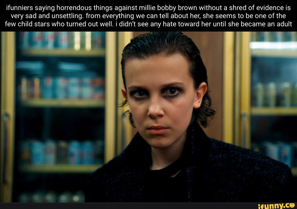 Ifunniers saying horrendous things against millie bobby brown without a ...