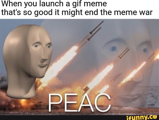 When you launch a gif meme that's so good it might end the meme war ...