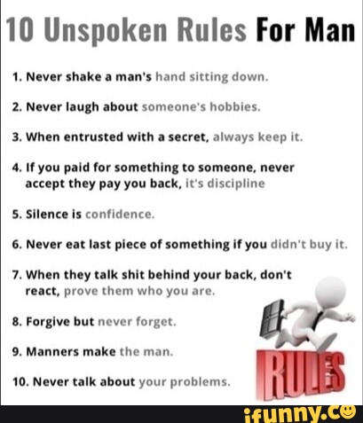 10 Unspoken Rules For Man 41, Never shake a man's hand sitting down. 2 ...
