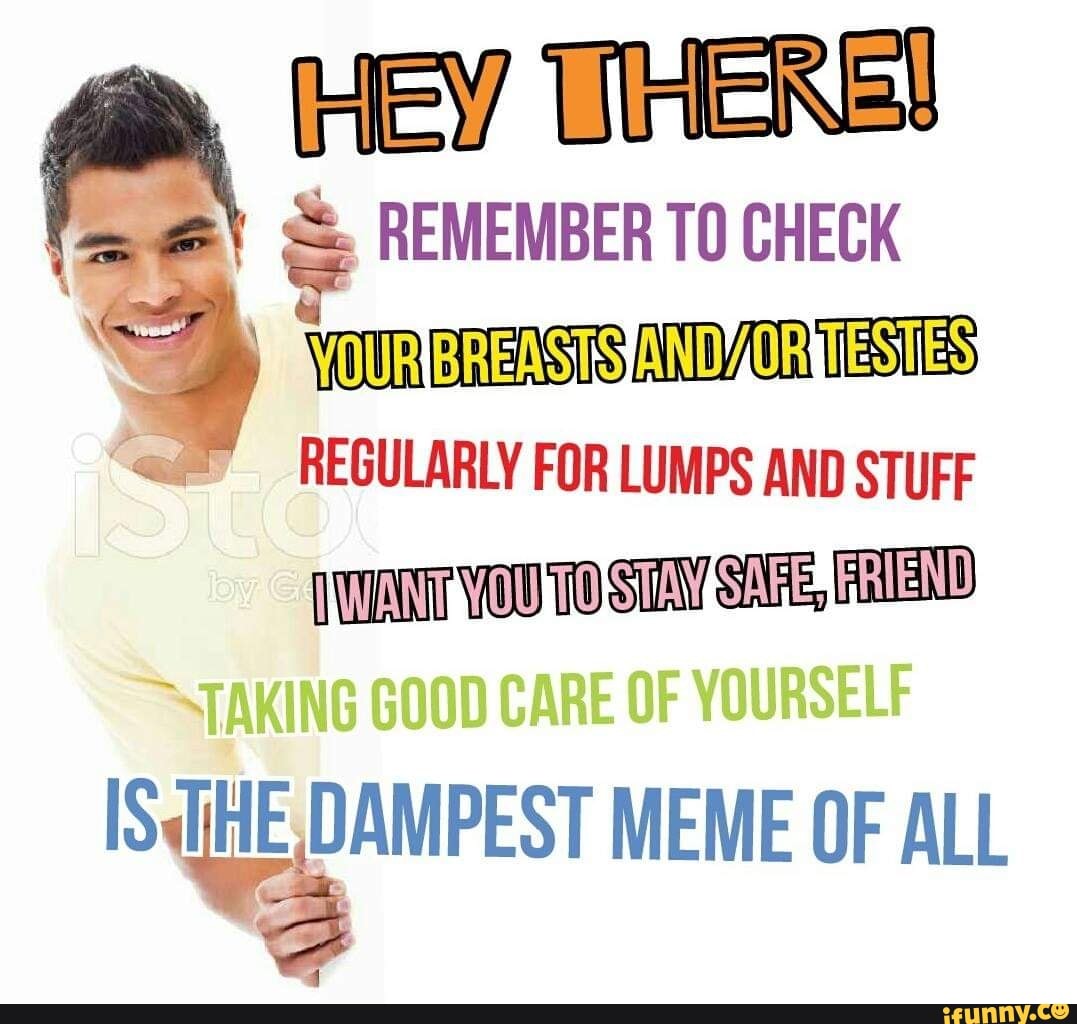 É REMEMBER TO CHECK any FOR LUMPS AND ni arene sp MEME OF ALL - iFunny