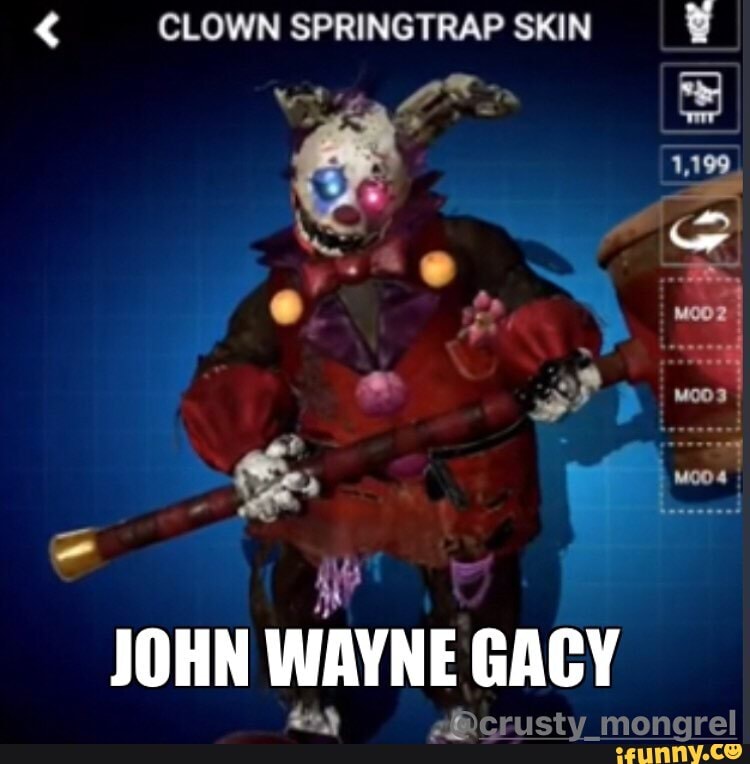 CLOWN SPRINGTRAP SKIN 1,199 wt I Moo 4 JOHN WAYNE GACY - iFunny