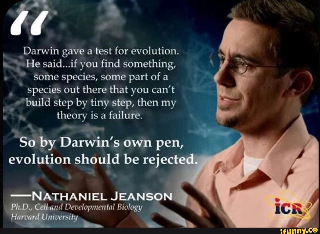 Darwin gave a test for evolution. He said...if you find something, some ...