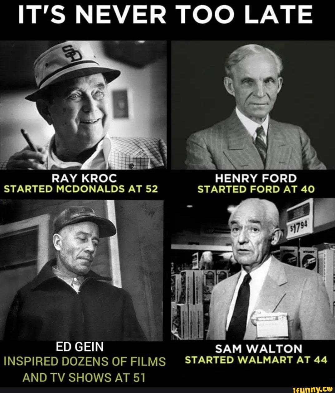 IT'S NEVER TOO LATE HENRY FORD RAY KROC STARTED MCDONALDS AT 52 STARTED ...