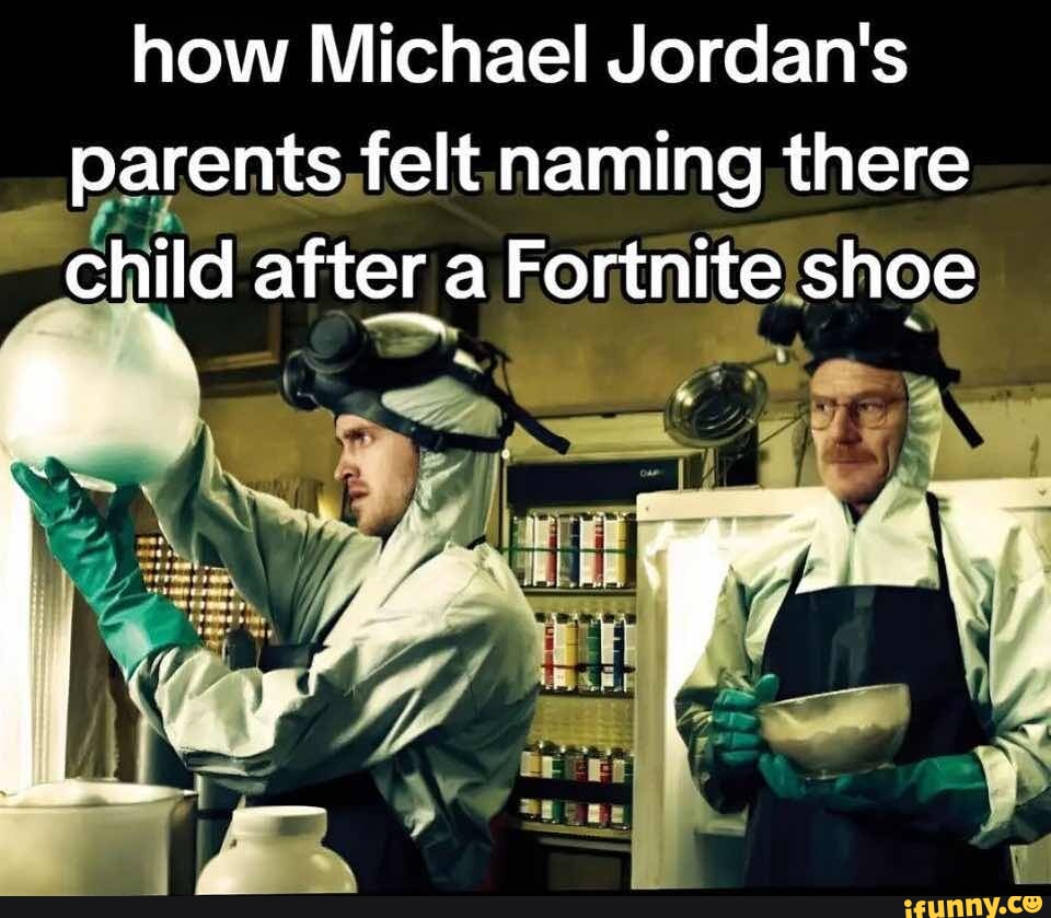 How Michael Jordan's parents felt. naming there Child after a Fortnite ...