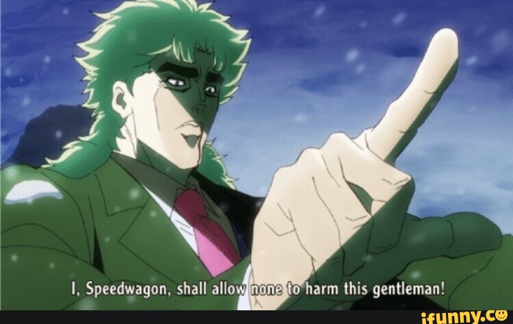 Speedwagon memes. Best Collection of funny Speedwagon pictures on iFunny