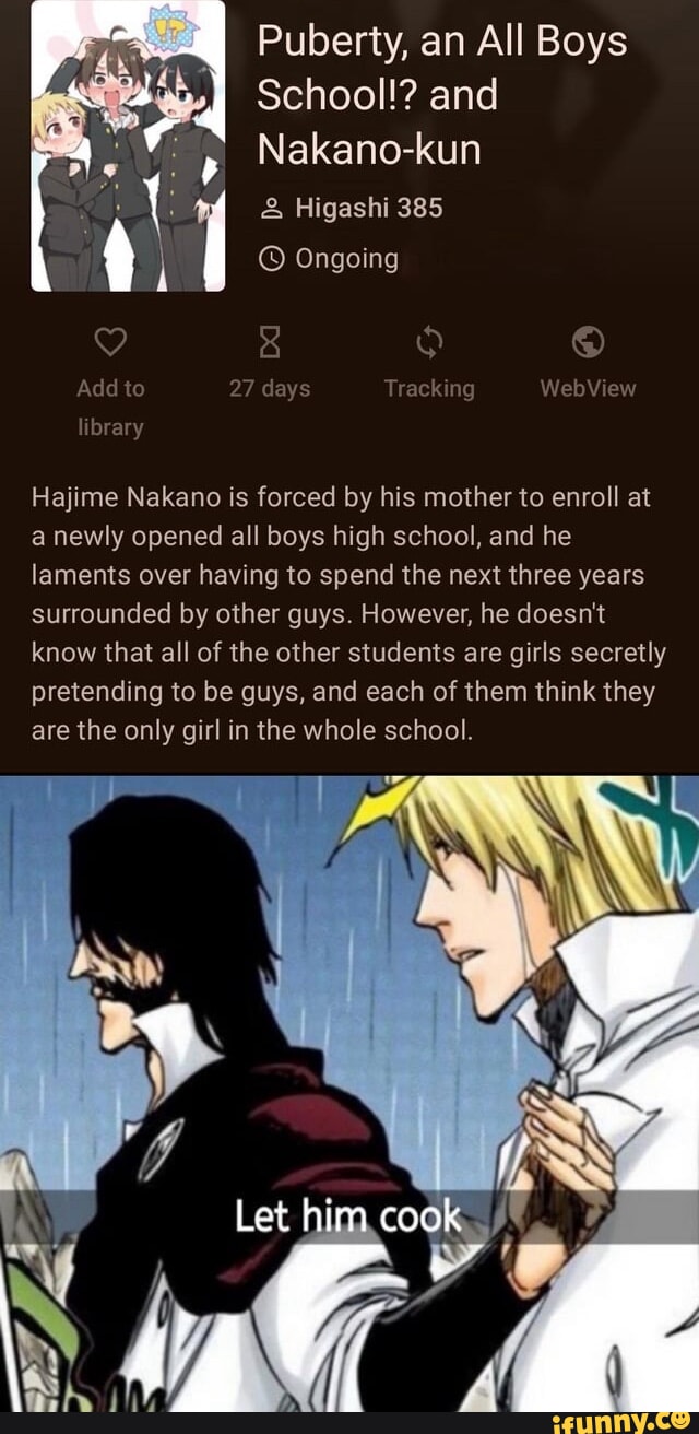 Nakano-kun Puberty, an All Boys School!? and & Higashi 385 Ongoing Add to 27 days Tracking ...