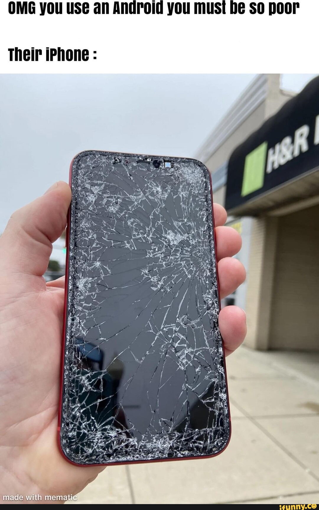 OMG you USe an Android you must be so poor Their iPhone : made with ...