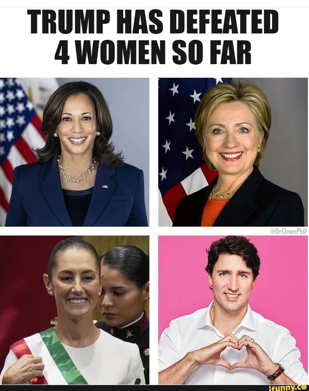 TRUMP HAS DEFEATED 4 WOMEN SO FAR - iFunny