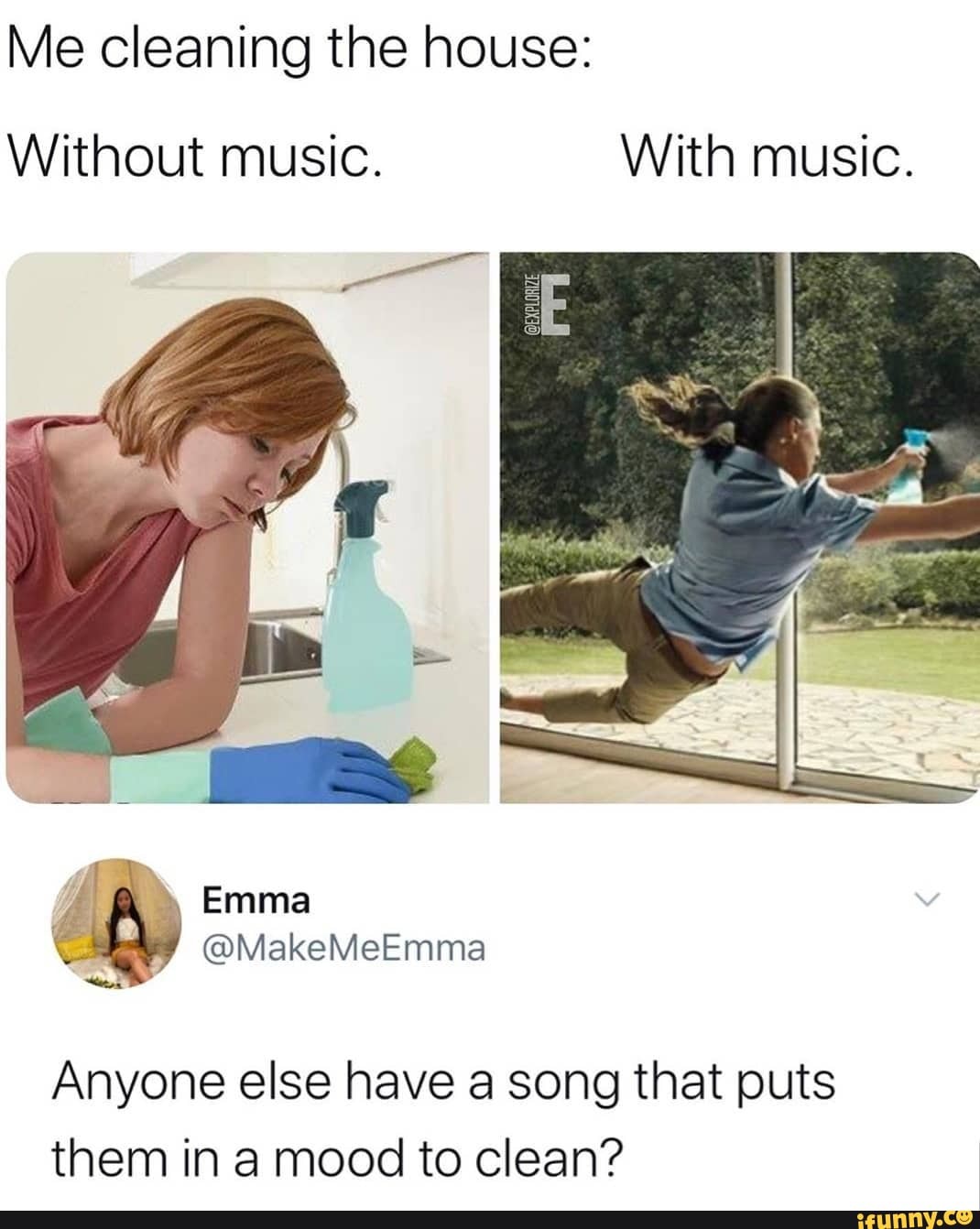 Me cleaning the house: Without music. With music. Anyone else have a ...