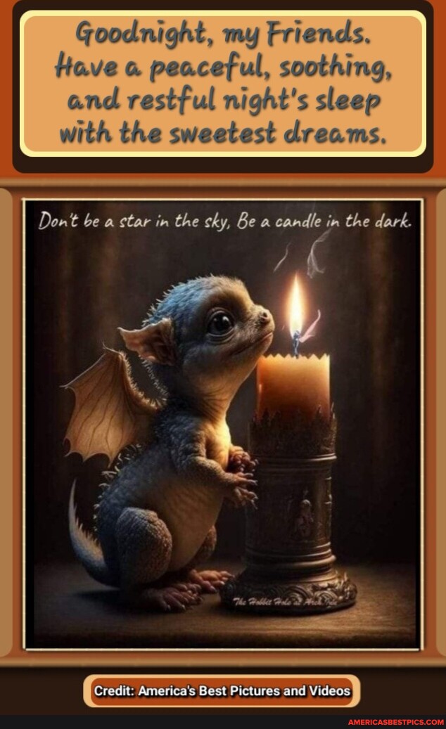 Goodnight, my Friends. Have peaceful, soothing, and restful night's ...