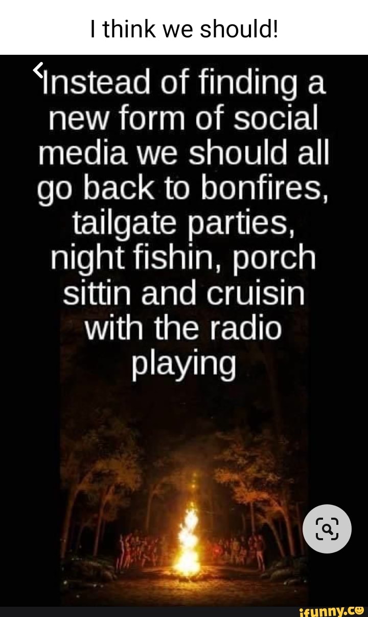 'instead of finding a new form of social media we should all go back to ...